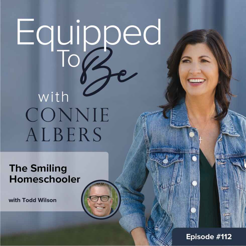 The Smiling Homeschooler with Todd Wilson - ETB #112 - Connie Albers