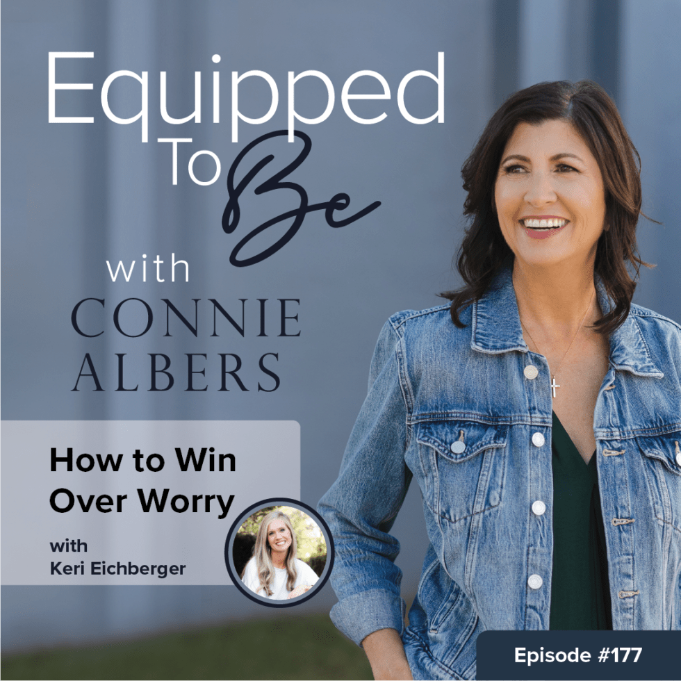 How to Win Over Worry with Keri Eichberger - ETB #177 - Connie Albers