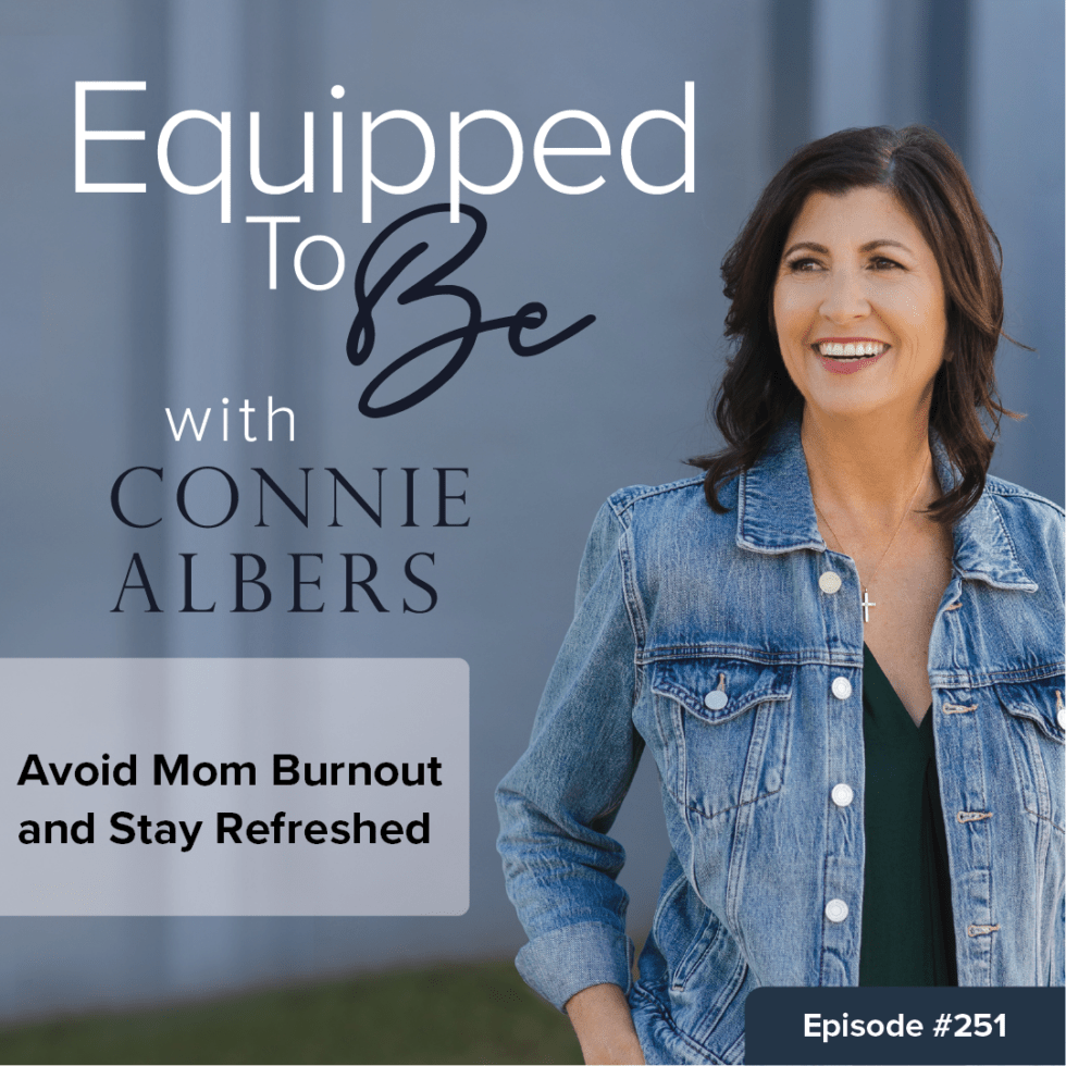 Avoid Mom Burnout and Stay Refreshed - Connie Albers